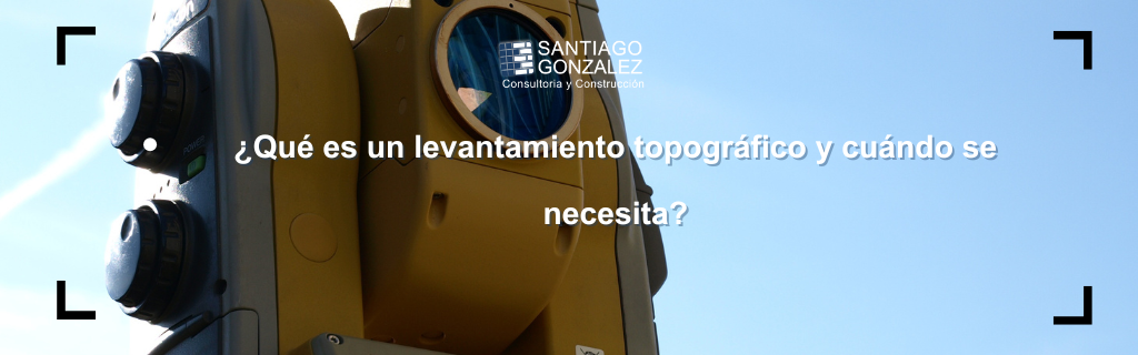 ¿Qué es un levantamiento topográfico y cuándo se necesita? - Santiago ...